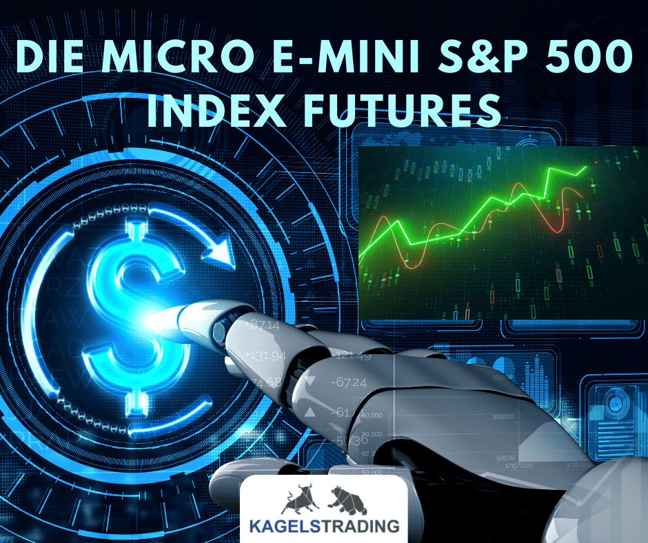 Der Micro E-Mini S&P500 Futures unter der Lupe (2022) - Kagels Trading